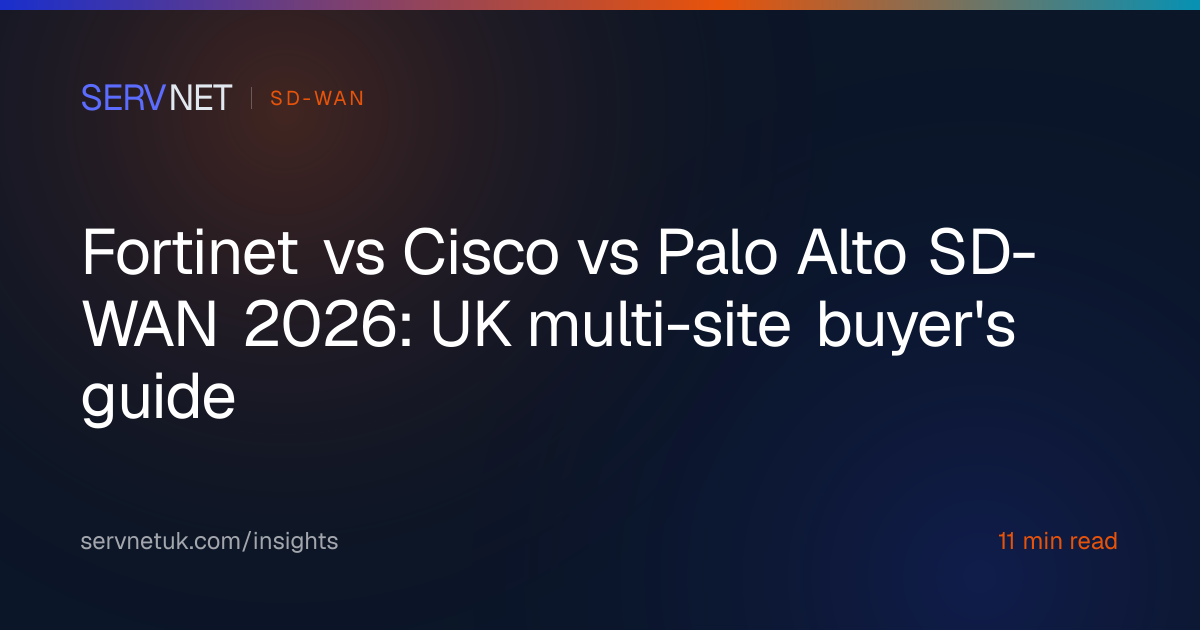 Fortinet vs Cisco vs Palo Alto SD-WAN 2026: UK multi-site buyer's guide ...